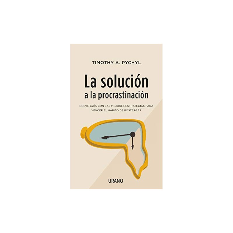 La solución a la procrastinación: Breve guía de estrategias para vencer ...